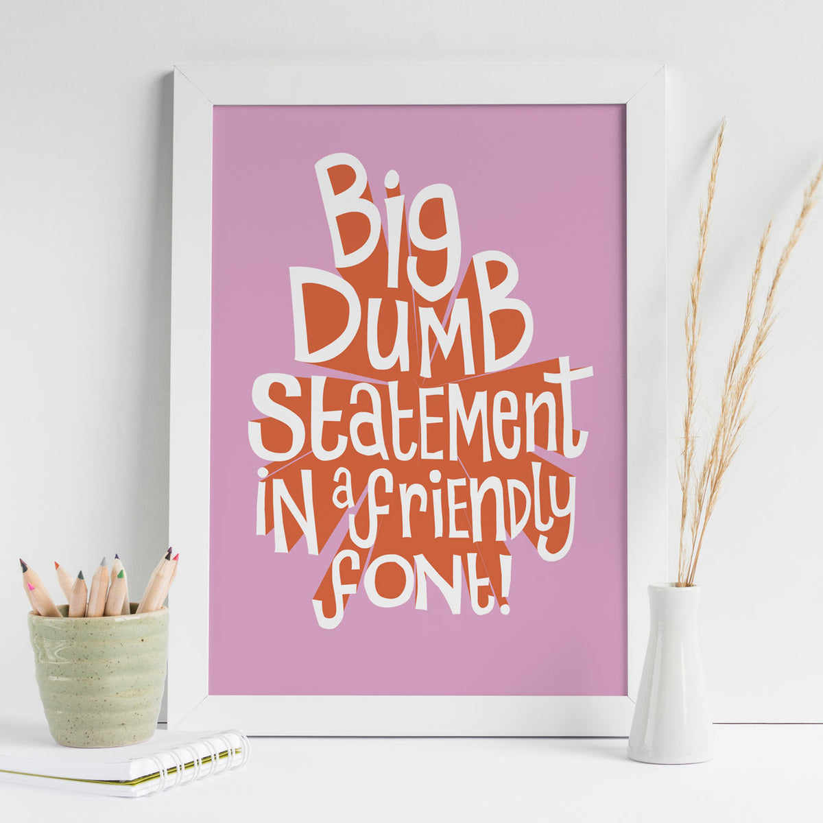 Big Dumb Statement Art Print (A4 or A5) | The Curious Pancake